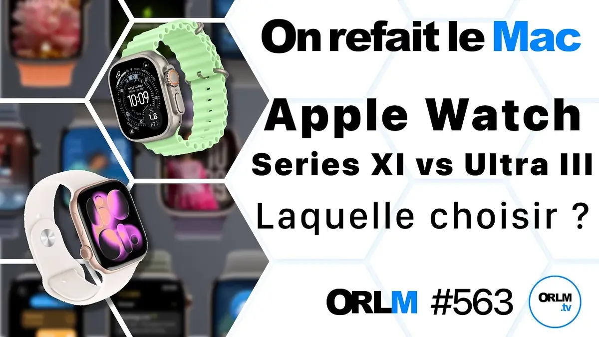 Apple Watch Series XI vs Ultra III, Laquelle choisir ?⎜ORLM-563